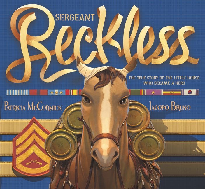 Sergeant Reckless, the True Story of the Little Horse Who Became a Hero ...