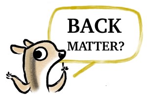 Behind the Scenes: “BACK MATTER? How a Character-Driven Picture Book ...
